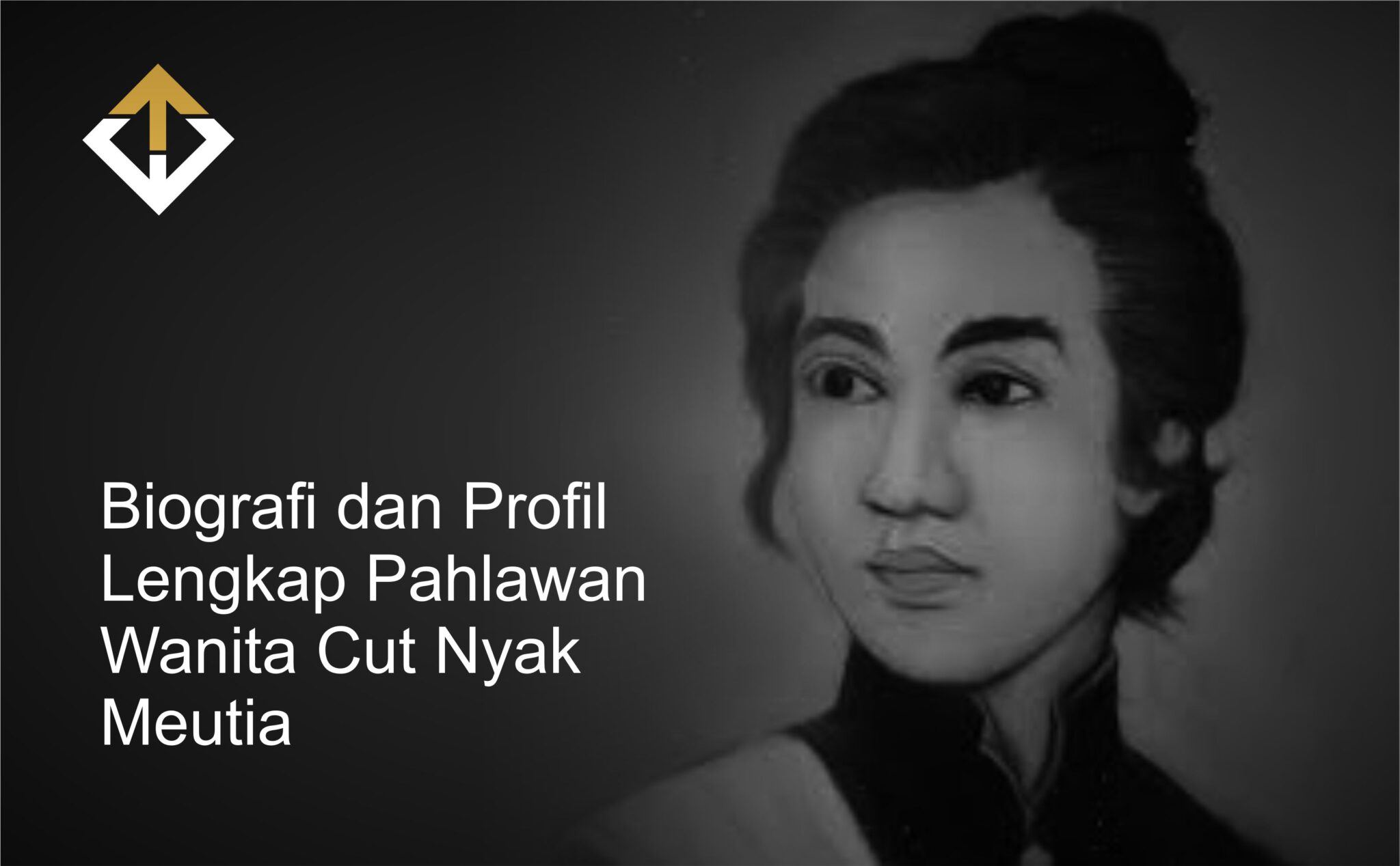 Biografi dan Profil Lengkap Cut Nyak Meutia – Pahlawan Nasional Wanita ...