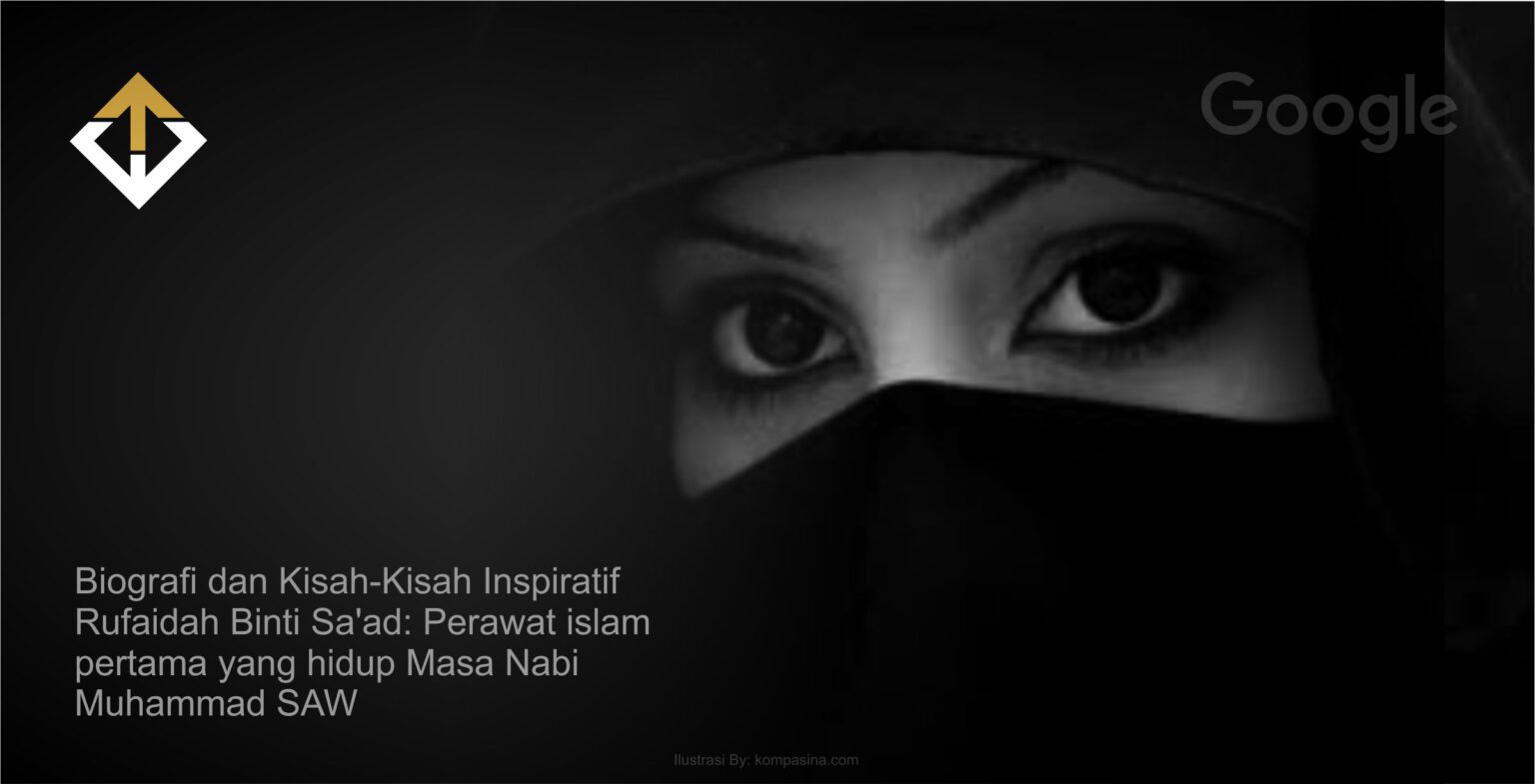 Rufaidah Binti Sa’ad: Biografi dan Kisah-Kisah Inspiratif Perawat islam ...
